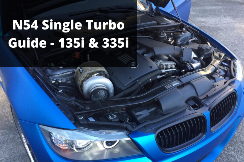 BMW N54 Single Turbo Guide for 135i 335i - Ultimate N54 ST Guide