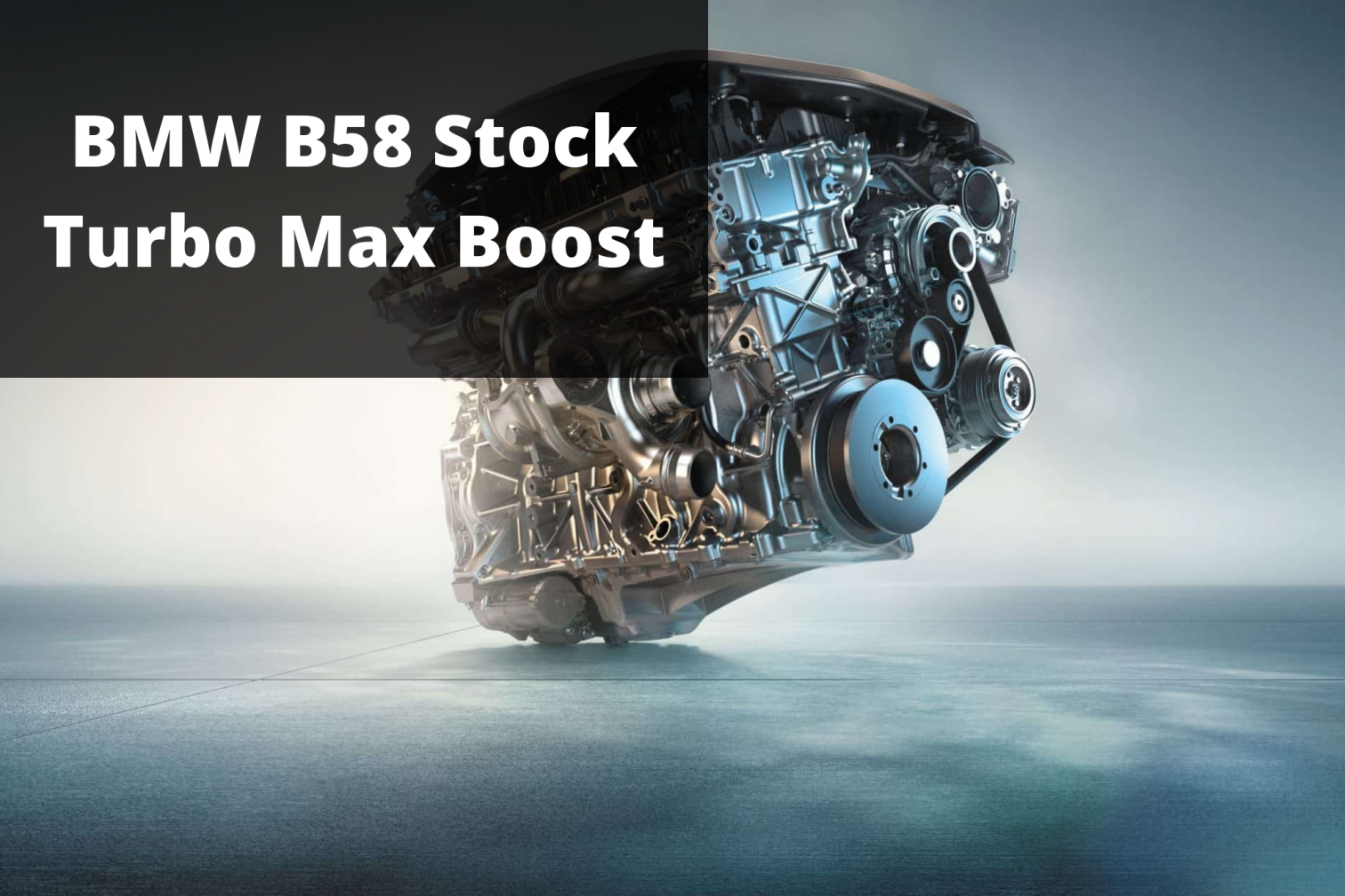 BMW B58 Stock Turbo Max Boost - B58 Boost Limits