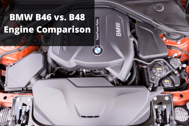BMW B46 vs B48 Comparison - Are There Any Major Differences?